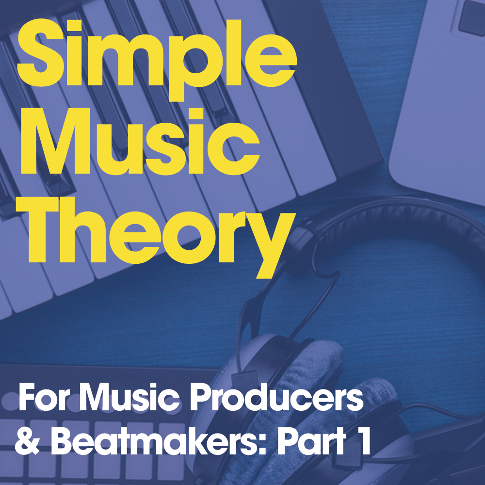 Simple Music Theory For Producers: Part 1 | Producer Loops