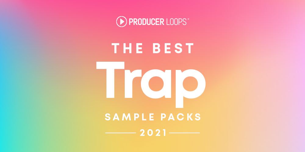 Top 10 Best Trap Sample Packs For Music Producers And Beatmakers In ...